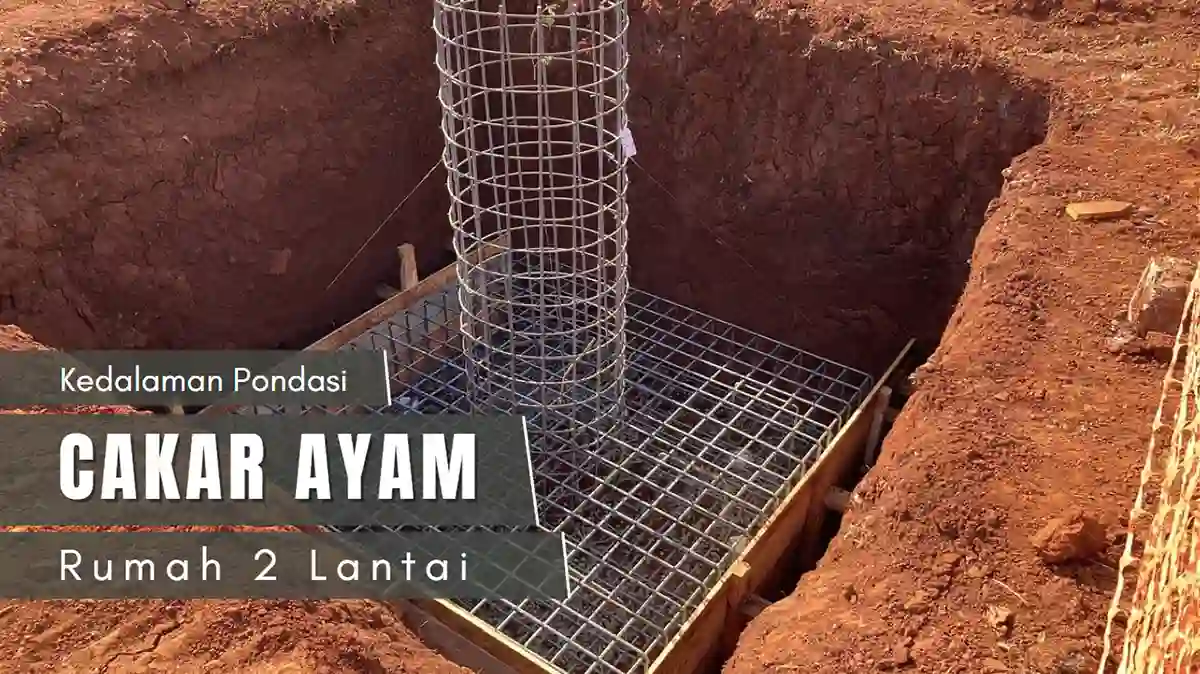 Kedalaman Pondasi Cakar Ayam Rumah 2 Lantai Paling Ideal! Kedalaman Pondasi Cakar Ayam Rumah 2 Lantai Paling Ideal!